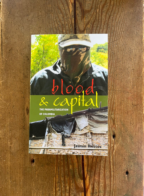 Blood & Capital: The Paramilitarization of Colombia - Bows Coffee Roasters